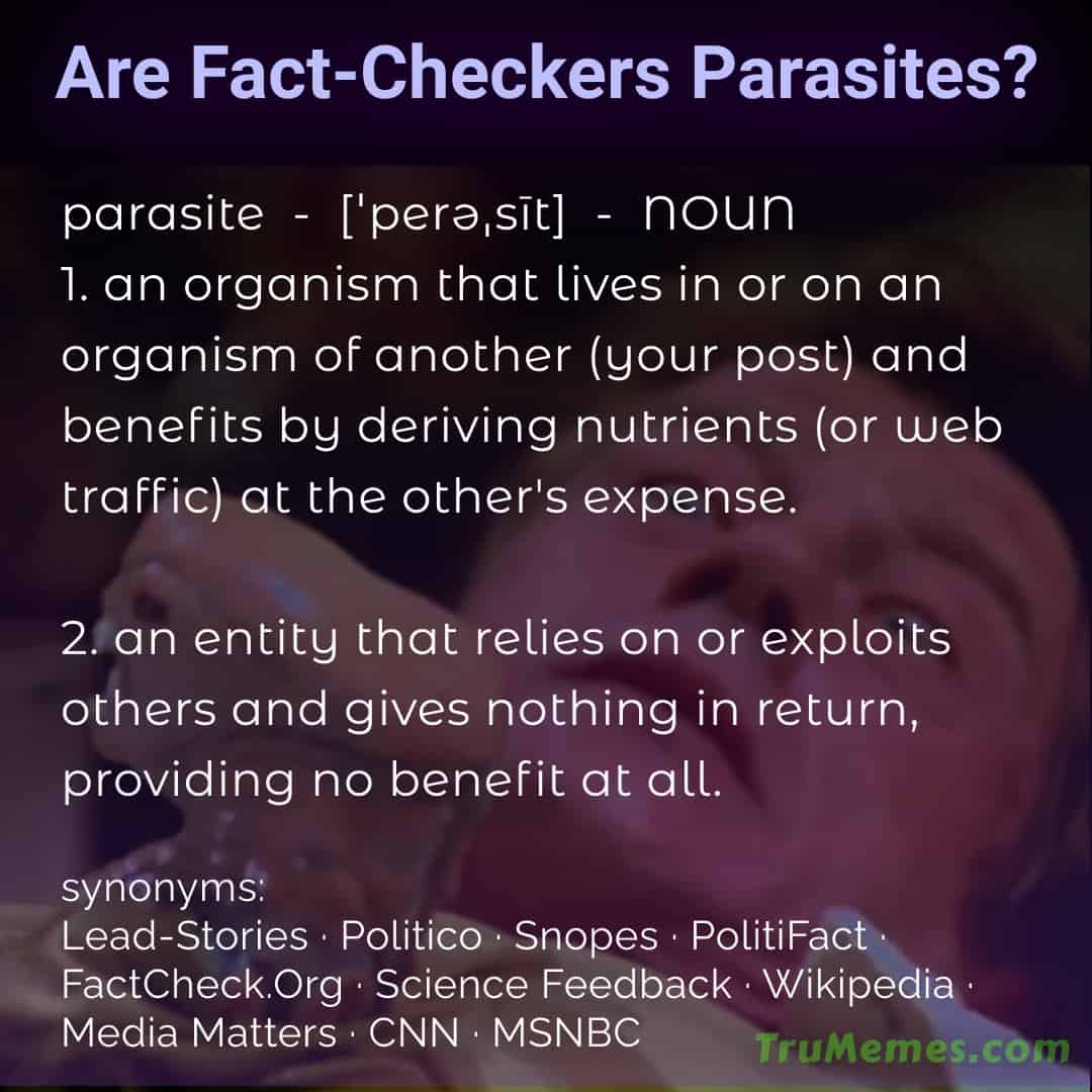 Are Fact-Checkers Parasites? - TruMemes.com